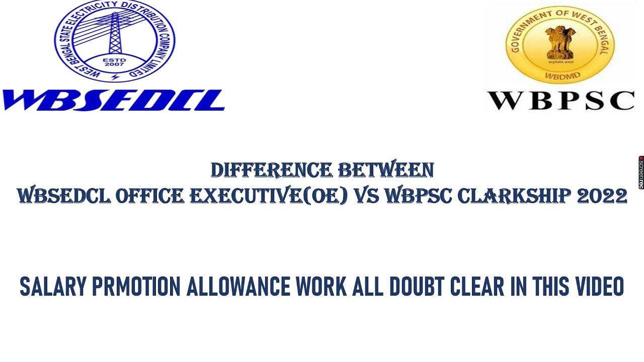 WBSEDCL OE Vs WBPSC Clerkship 2022| Office Executive Salary |Clarkship ...