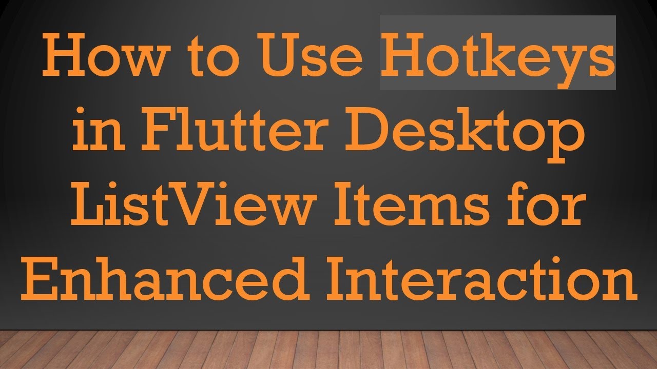 How to Use Hotkeys in Flutter Desktop ListView Items for Enhanced Interaction - YouTube