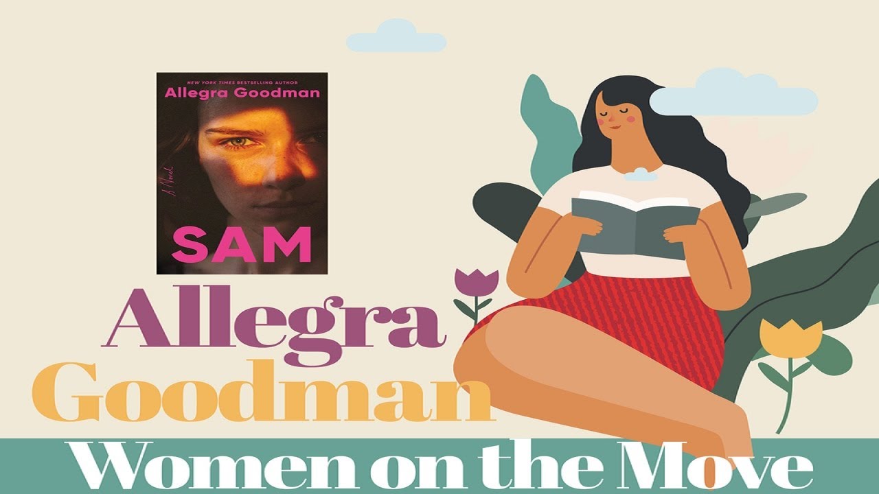 Women on the Move: Allegra Goodman on Sam - YouTube