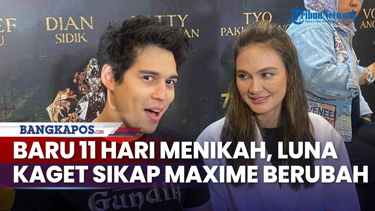 🔴Baru 11 Hari Nikah, Luna Maya Kaget Perubahan Sikap Maxime Bouttier ...