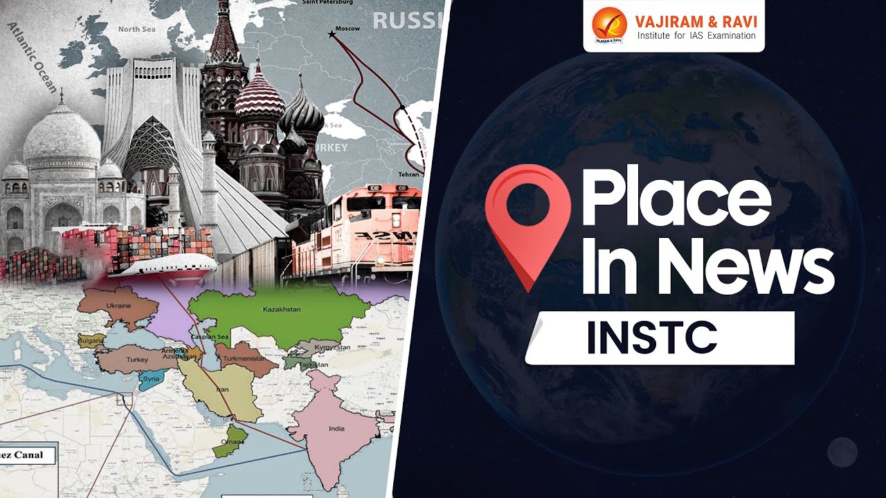 Place in News INSTC | Maps | UPSC CSE Current Affairs | Vajiram and ...