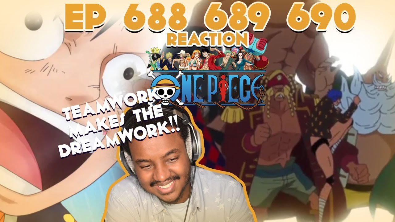 TEAMWORK MAKES THE DREAMWORK! One Piece Episode 688 689 690 Reaction ...