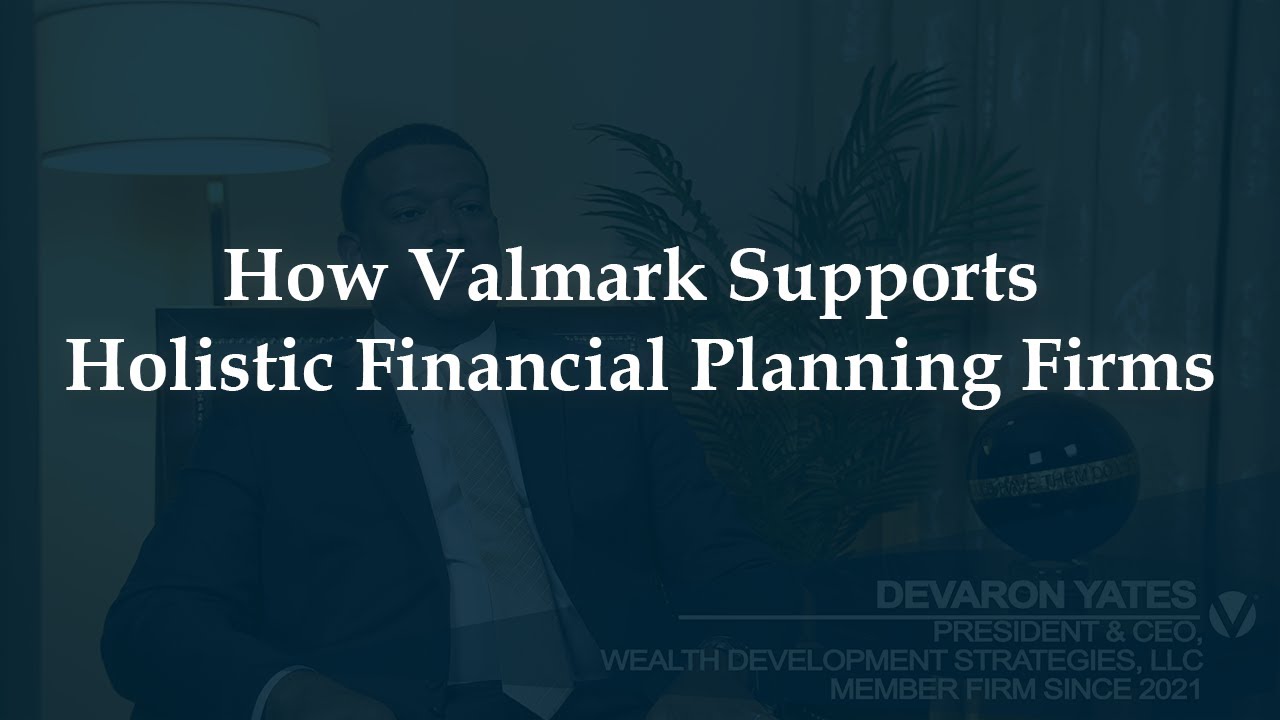 How Valmark Supports Holistic Financial Planning Firms - YouTube