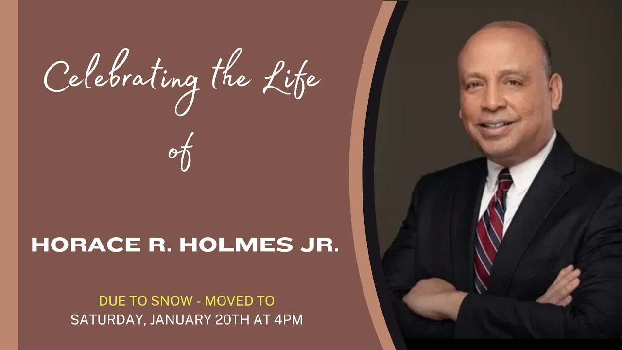 New Snow Date 1/20/24 - Celebrating the Life of Horace R. Holmes Jr ...