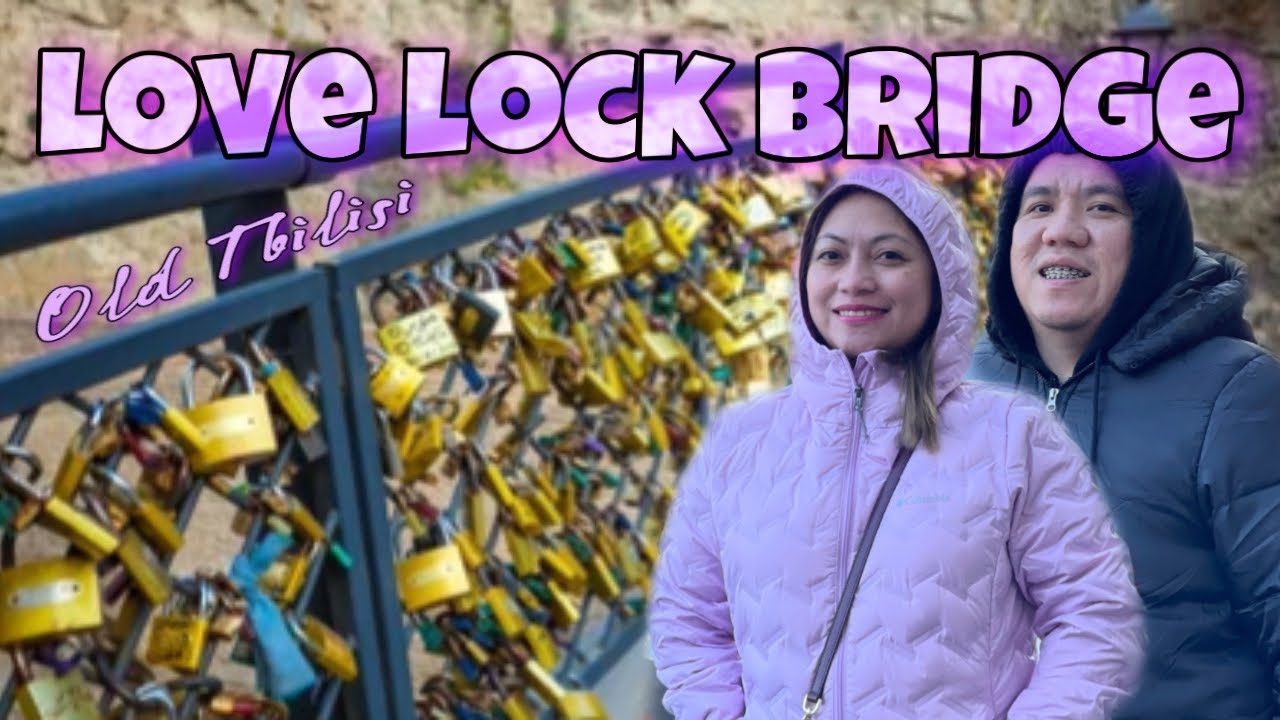 Part1- Day2 Love Lock Bridge | Old Tbilisi | Georgia - YouTube