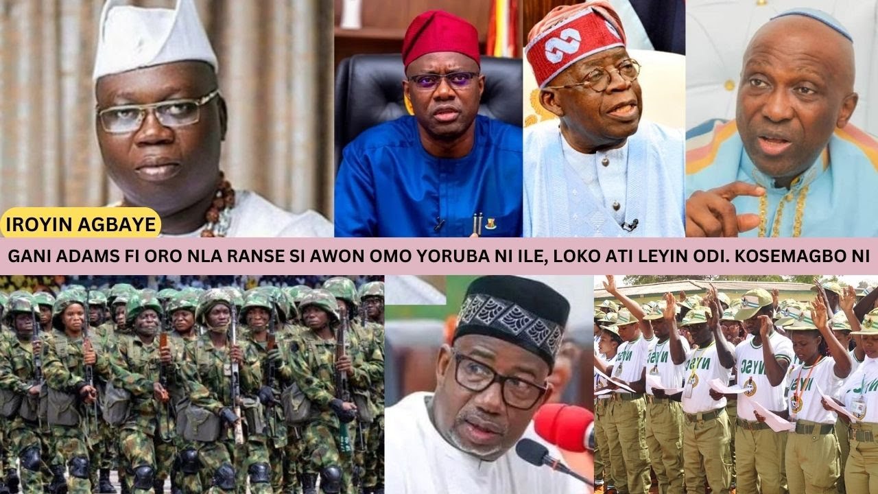 GANI ADAMS FI ORO NLA RANSE SI AWON OMO YORUBA NI ILE, LOKO ATI LEYIN ...