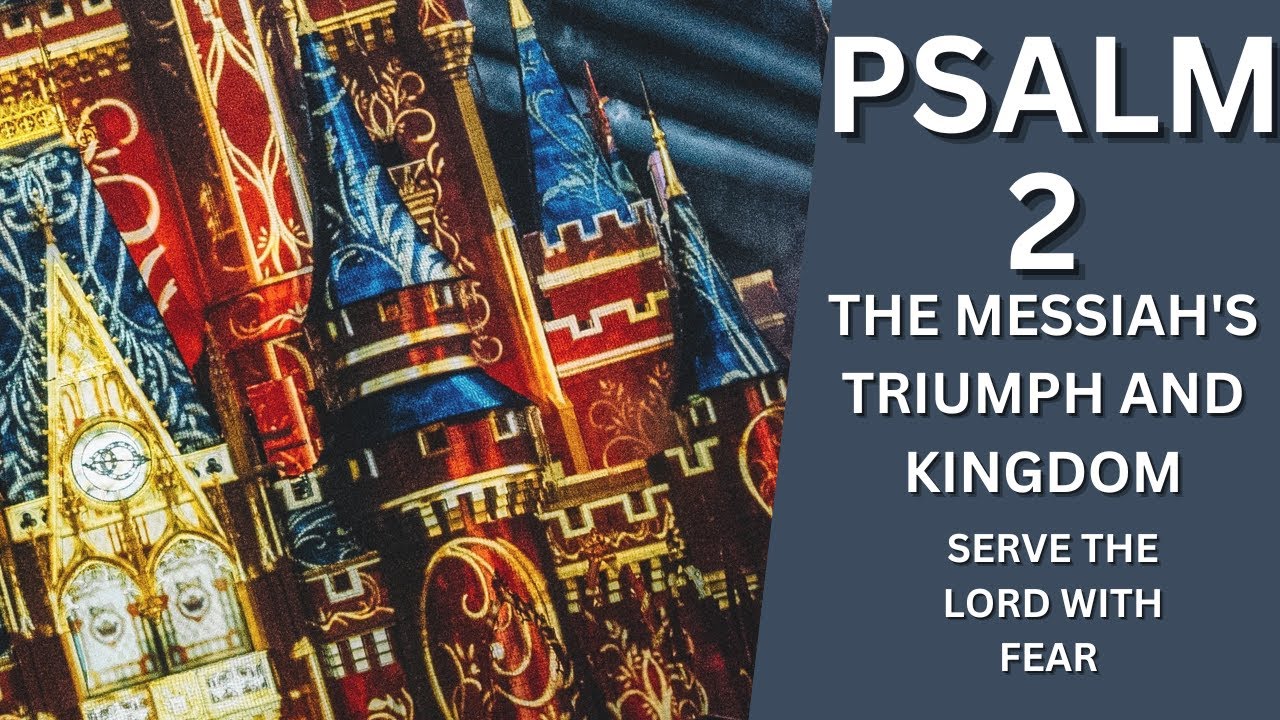 Serve the Lord with fear | The Messiah's Triumph and Kingdom | Psalm 2 ...