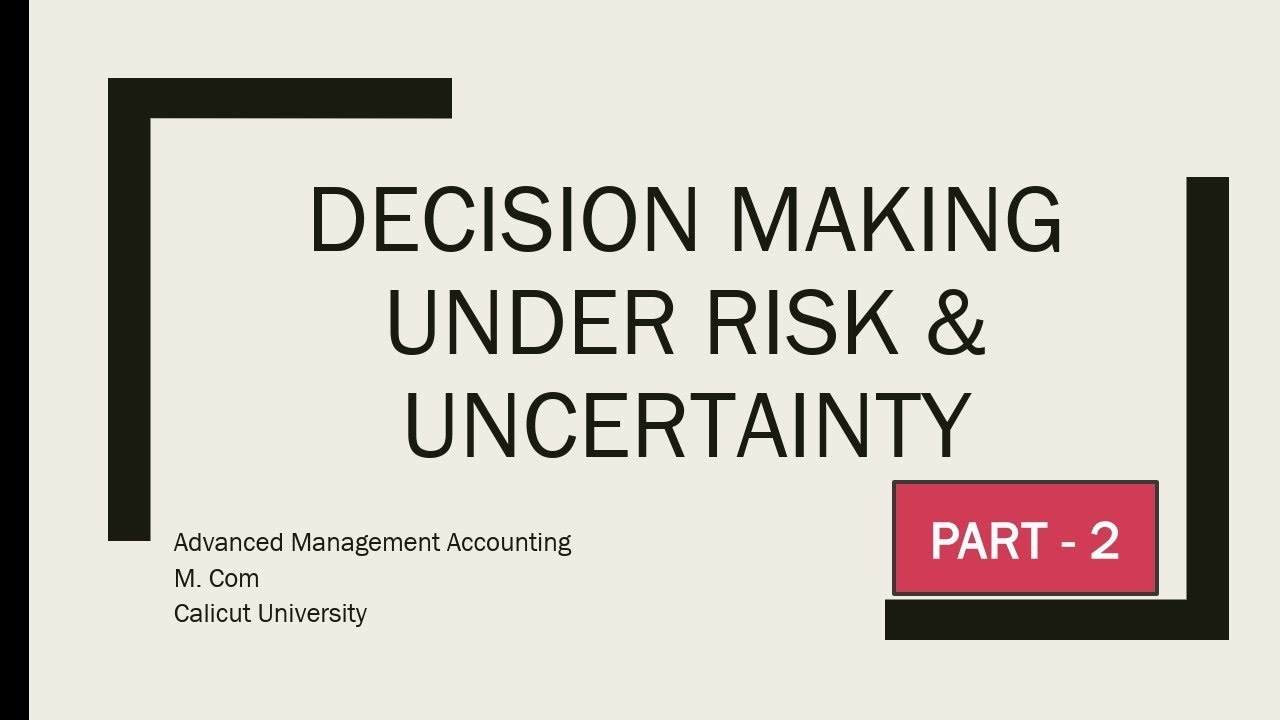 Decision Making Under Risk&Uncertainty|PART2|Advanced Mgt Accounting ...