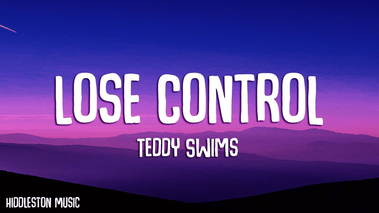 Teddy Swims - Lose Control (Lyrics) - YouTube