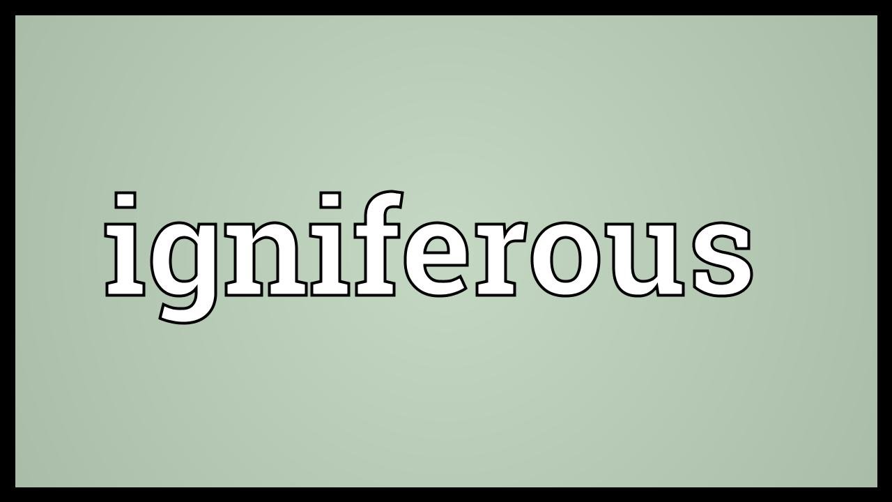 Igniferous Meaning - YouTube