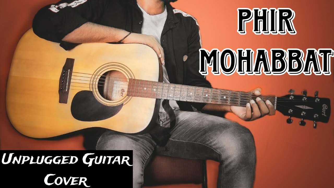 Phir Mohabbat | Murder 2 | Unplugged Guitar Cover | Arijit Singh, Md ...