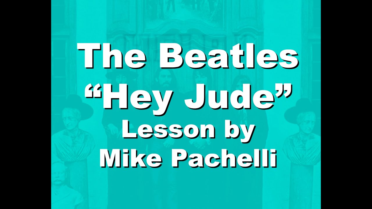 The Beatles - Hey Jude LESSON by Mike Pachelli - YouTube