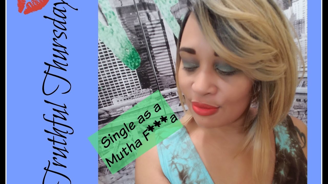 Single As a Mutha F***@| Truthful Thursday| Talisa Rae - YouTube