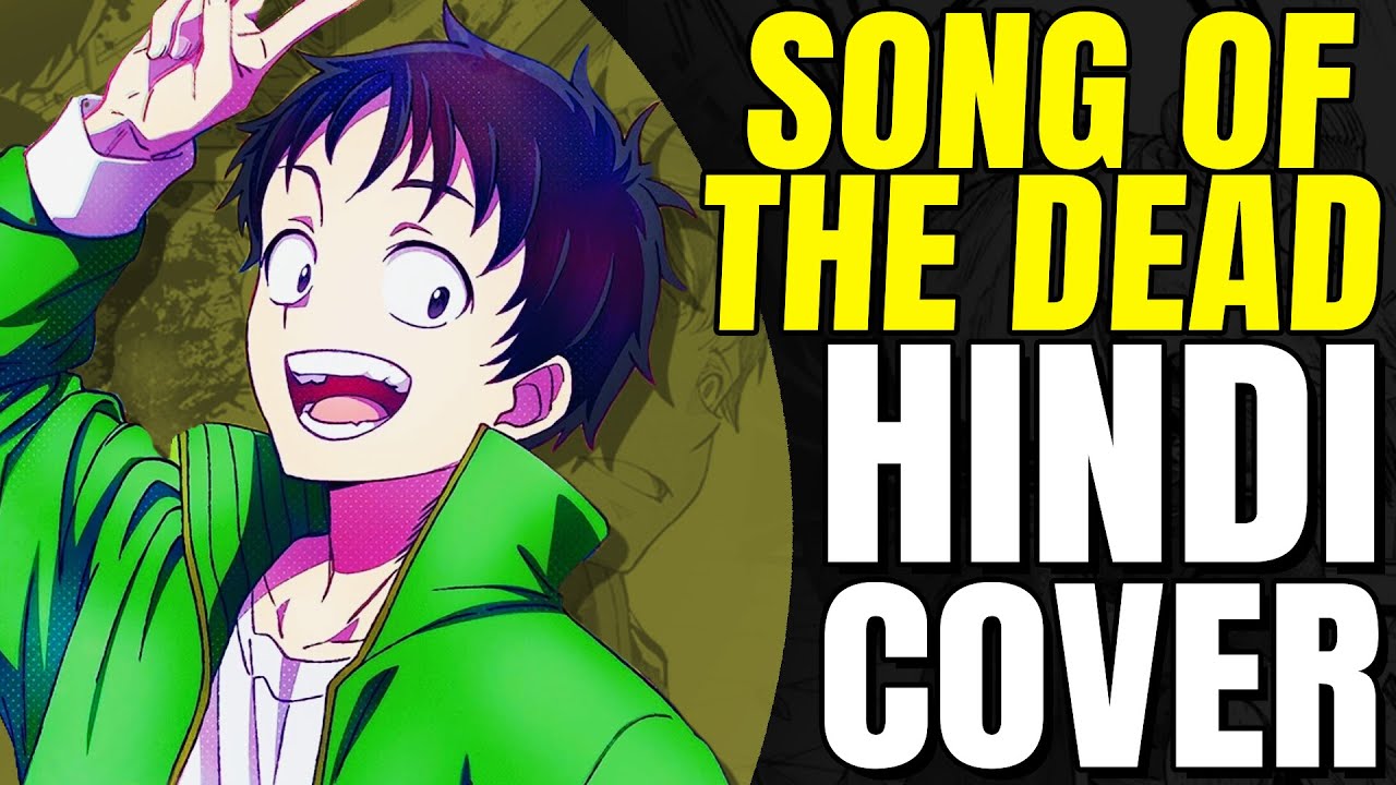 Zom 100 "Song of the Dead" Hindi Cover【Hybrxd, N0ne】 - YouTube