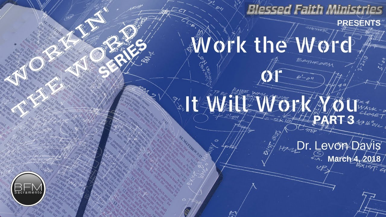 Work The Word or The Word Will Work You - Part 3 - YouTube