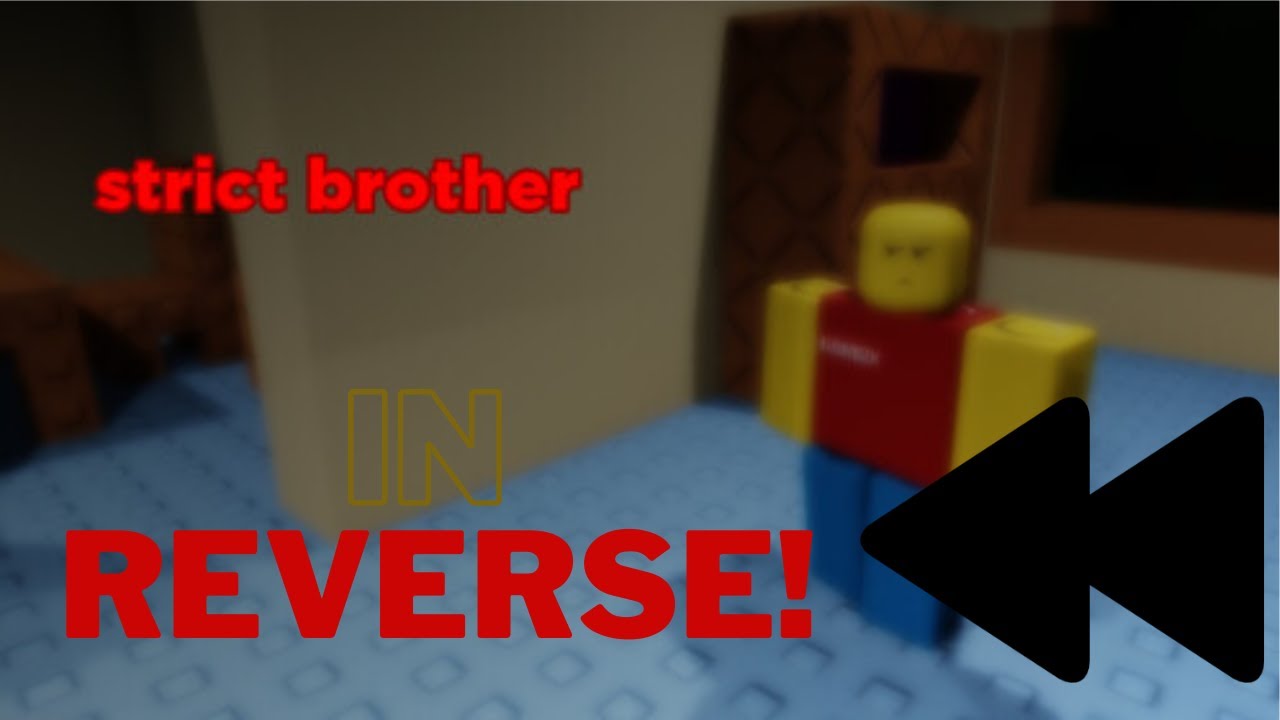 strict brother in reverse! (roblox) - YouTube