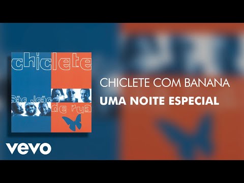 Chiclete Com Banana - Uma Noite Especial (Áudio Oficial)