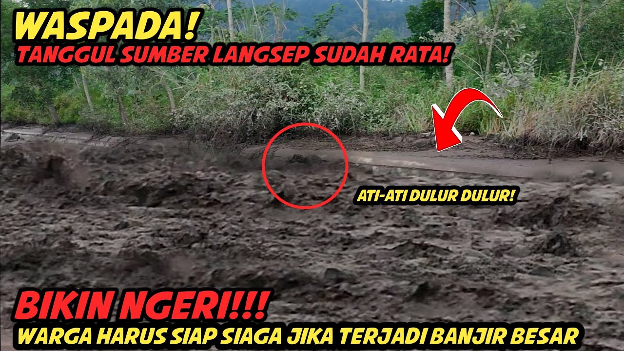 NGERI‼️Tanggul Sumber Langsep RATA Pasca Dilompati BANJIR LUMPUR PANAS ...