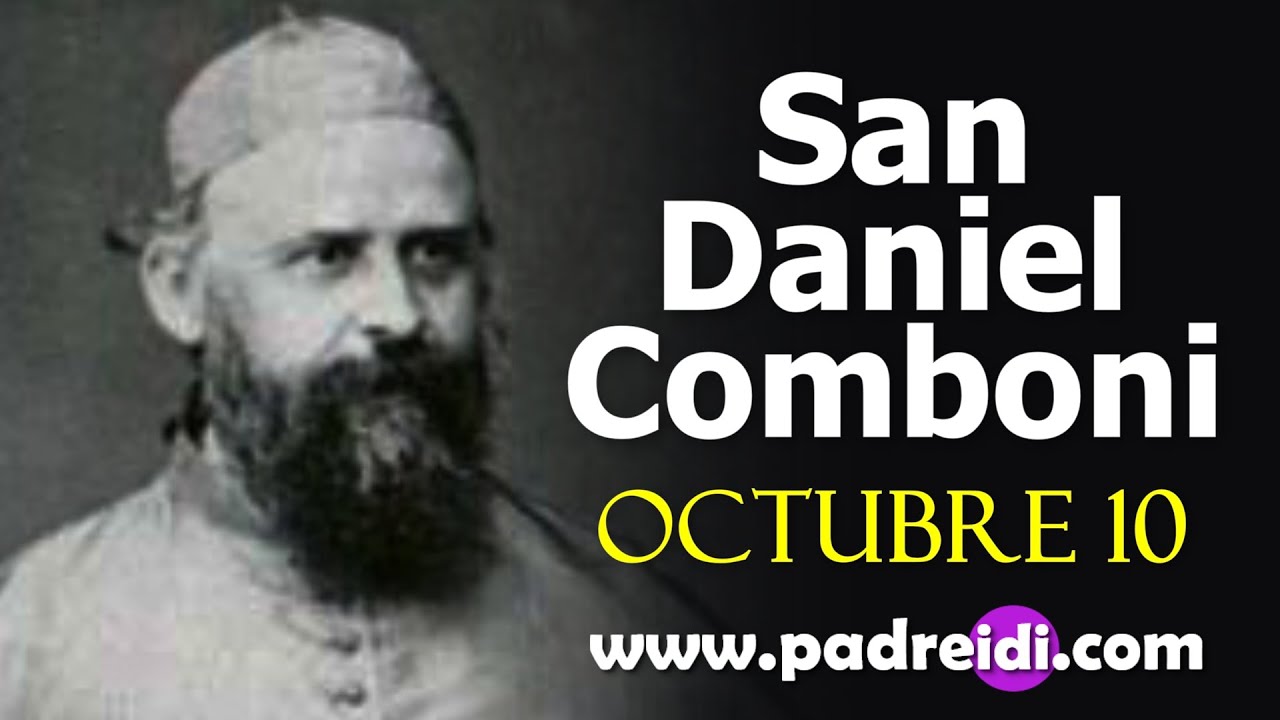 Octubre 10, San Daniel Comboni, Historias de un santo, un faro en el ...