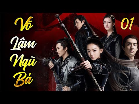 VÕ LÂM NGŨ BÁ TẬP 1 | Phim Võ Thuật Kiếm Hiệp Trung Quốc Thuyết Minh Hay Nhất 2025