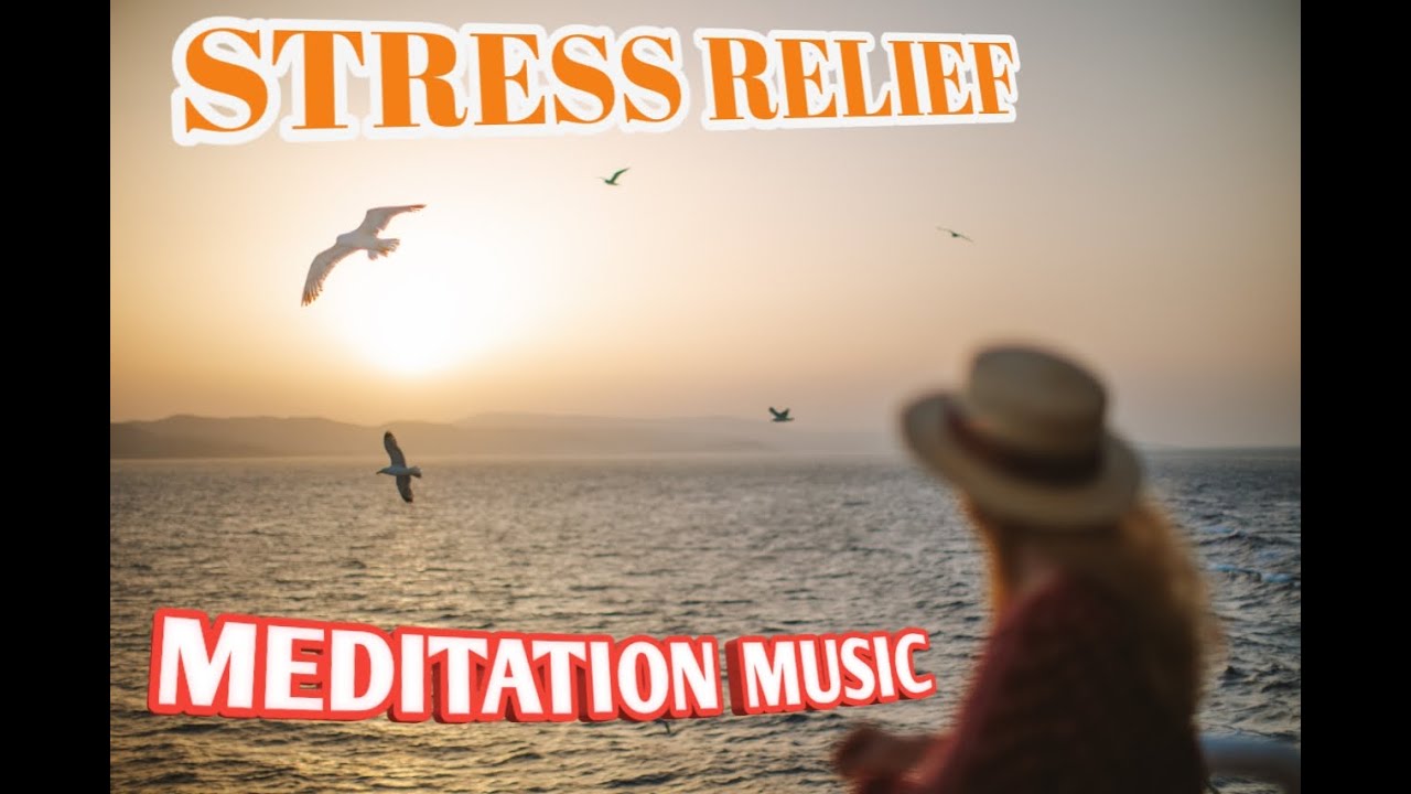 Stress relief music / Meditation music / relaxation music - YouTube