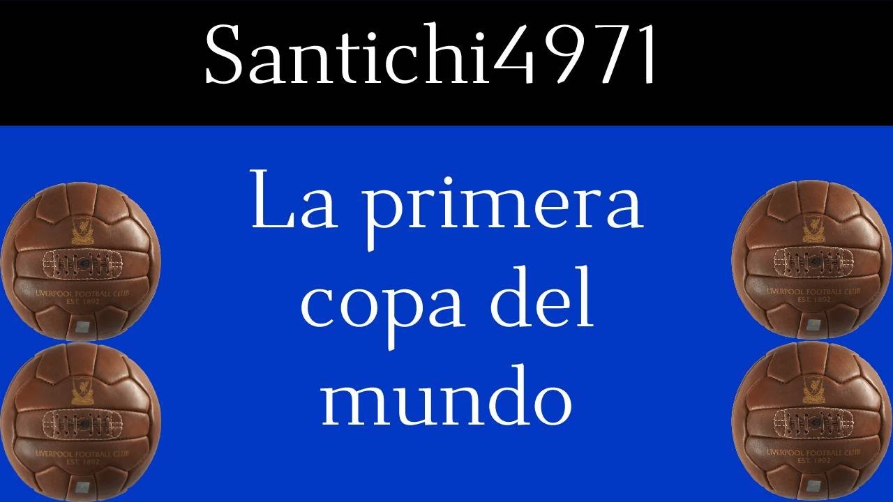 LA PRIMERA COPA DEL MUNDO | CREACION E HISTORIA - YouTube