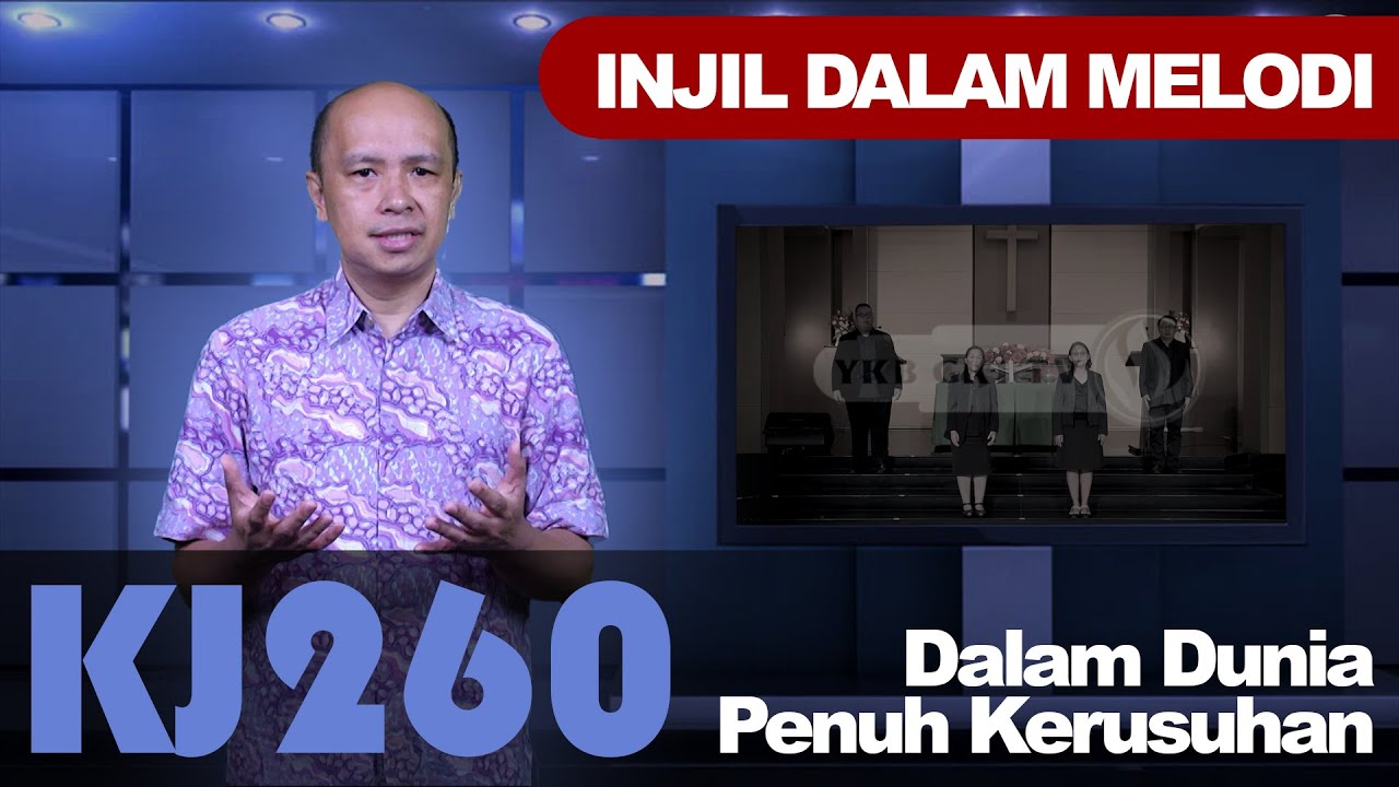 INJIL DALAM MELODI | KJ 260 – Dalam Dunia Penuh Kerusuhan - YouTube