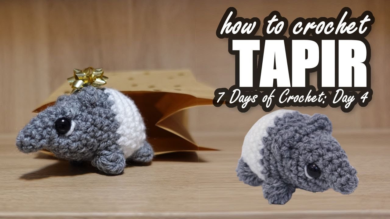 Day 4: Mini Malayan Tapir! I made a mistake [Crochet Pattern] - YouTube