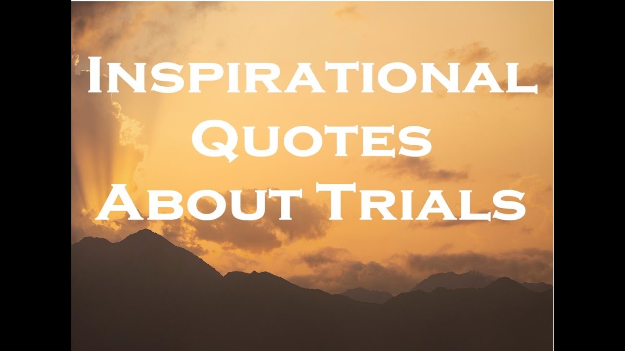 Inspirational Quotes About Trials - YouTube