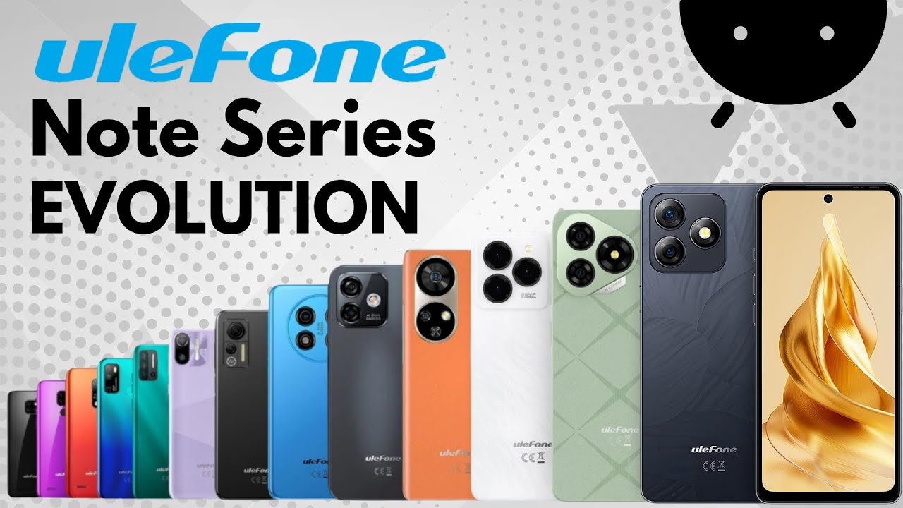 Evolution of Ulefone Note Series - YouTube
