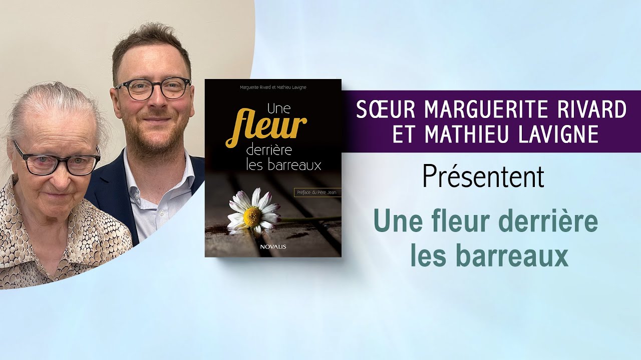 Sœur Marguerite Rivard et Mathieu Lavigne - Une fleur derrière les ...