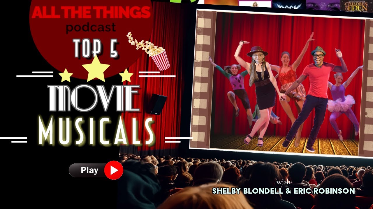 Top 5 Movie Musicals Of All Time ALL THE THINGS Podcast w/Shelby ...