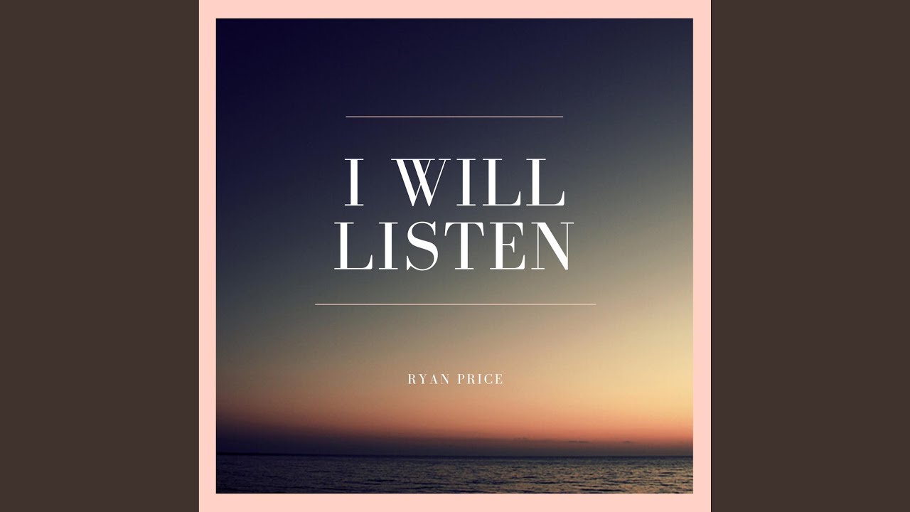 I Will Listen - YouTube