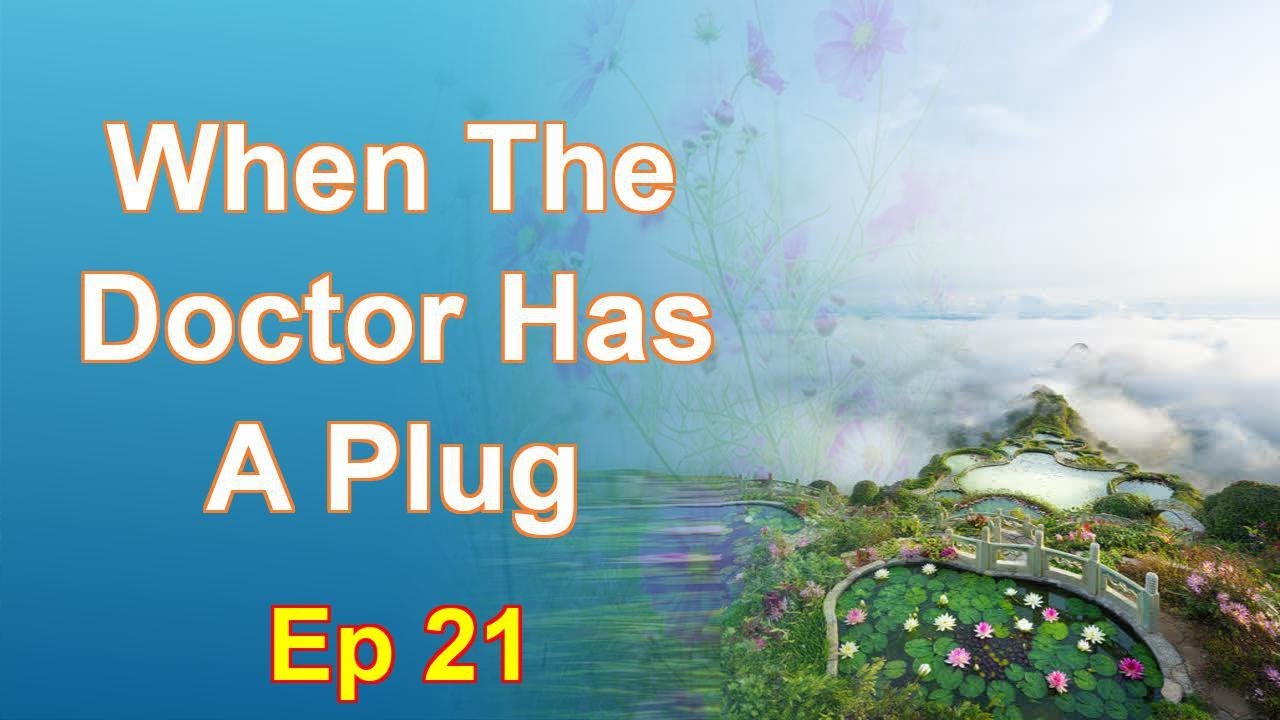 When The Doctor Has A Plug - Episode 21: Chapters 1601 to 1686 ...