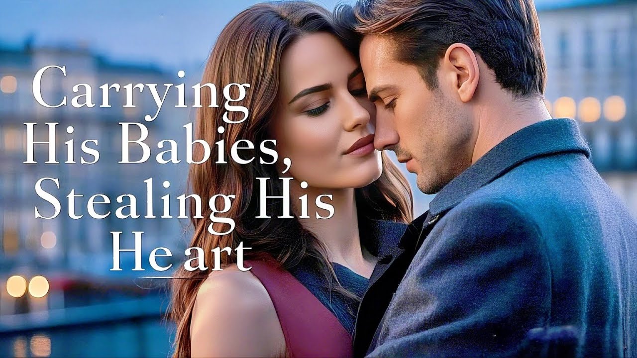 Carrying His Babies, Stealing His Heart#romantic #drama #sweetlove ...