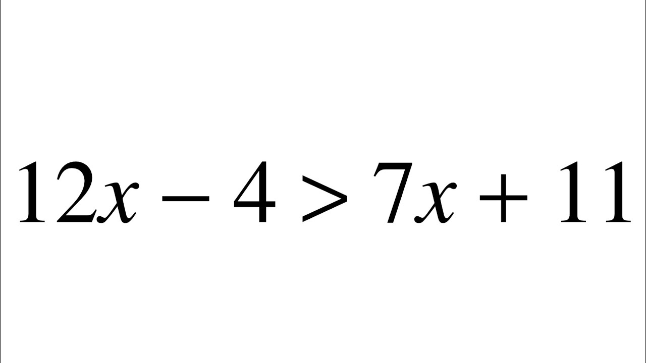 Desigualdades 12x -4 mayor que 7x +11 - YouTube