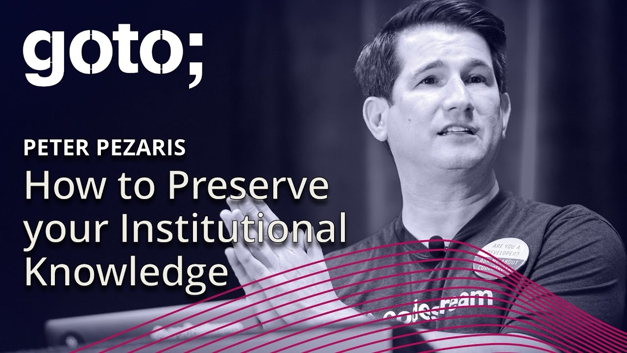How to Preserve your Institutional Knowledge • Peter Pezaris • GOTO 2018 - YouTube