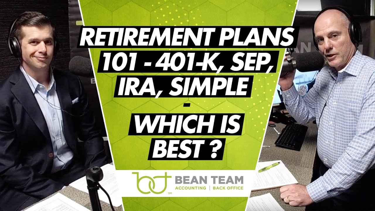 Retirement Plans 101 - 401-K, SEP, IRA, SIMPLE - Which is Best ? - YouTube