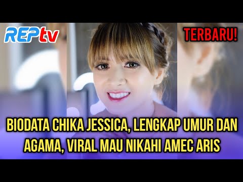 TERBARU! BIODATA CHIKA JESSICA, LENGKAP UMUR & AGAMA, VIRAL MAU NIKAHI AMEC ARIS