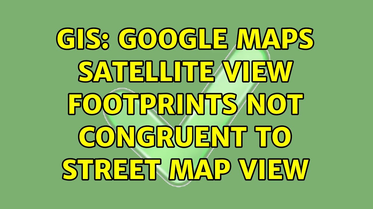 GIS: Google Maps satellite view footprints not congruent to street map ...