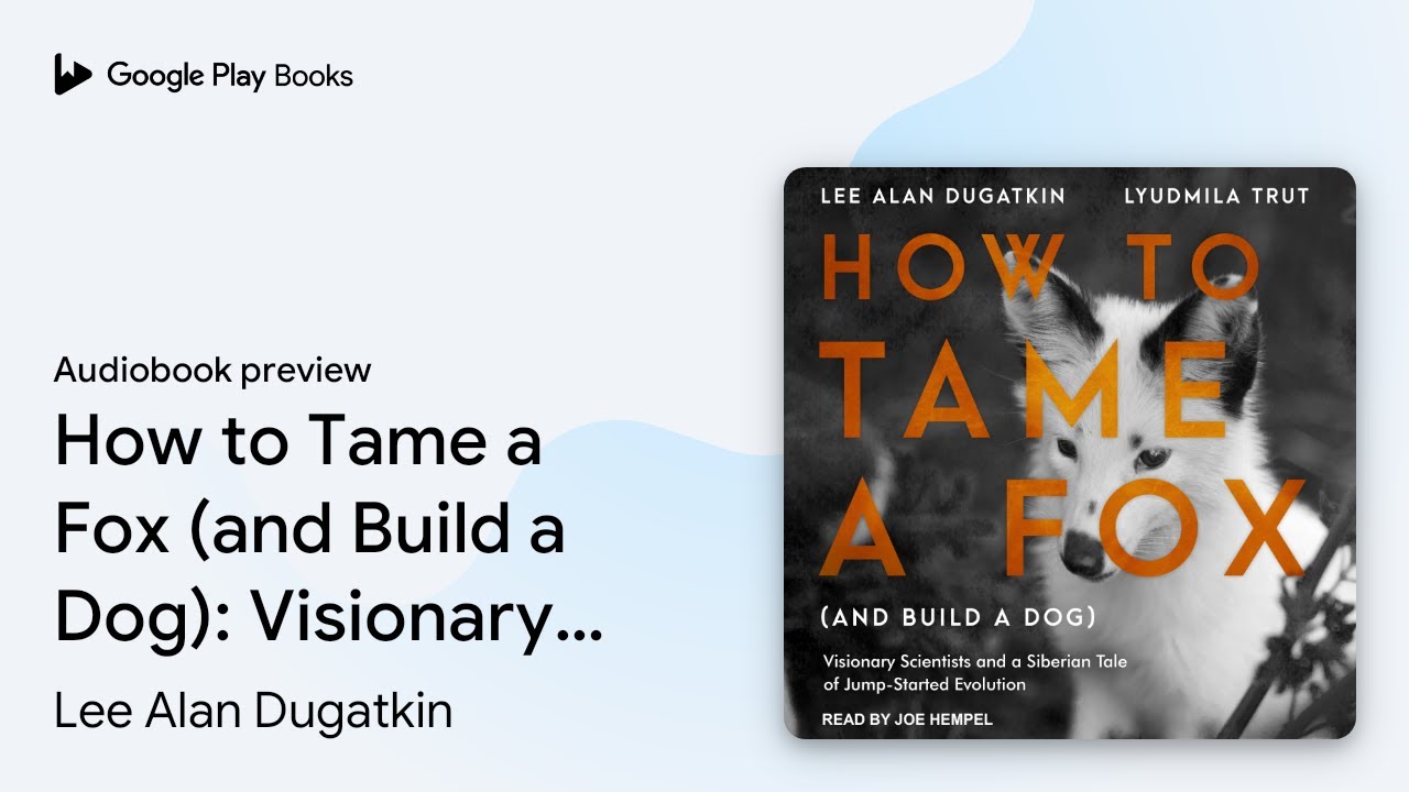 How to Tame a Fox (and Build a Dog): Visionary… by Lee Alan Dugatkin ...