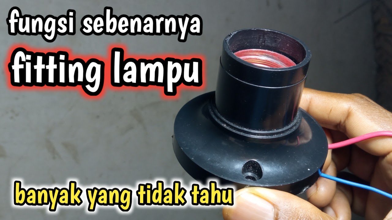 Fitting lampu dan fungsinya yang penuh rahasia - YouTube