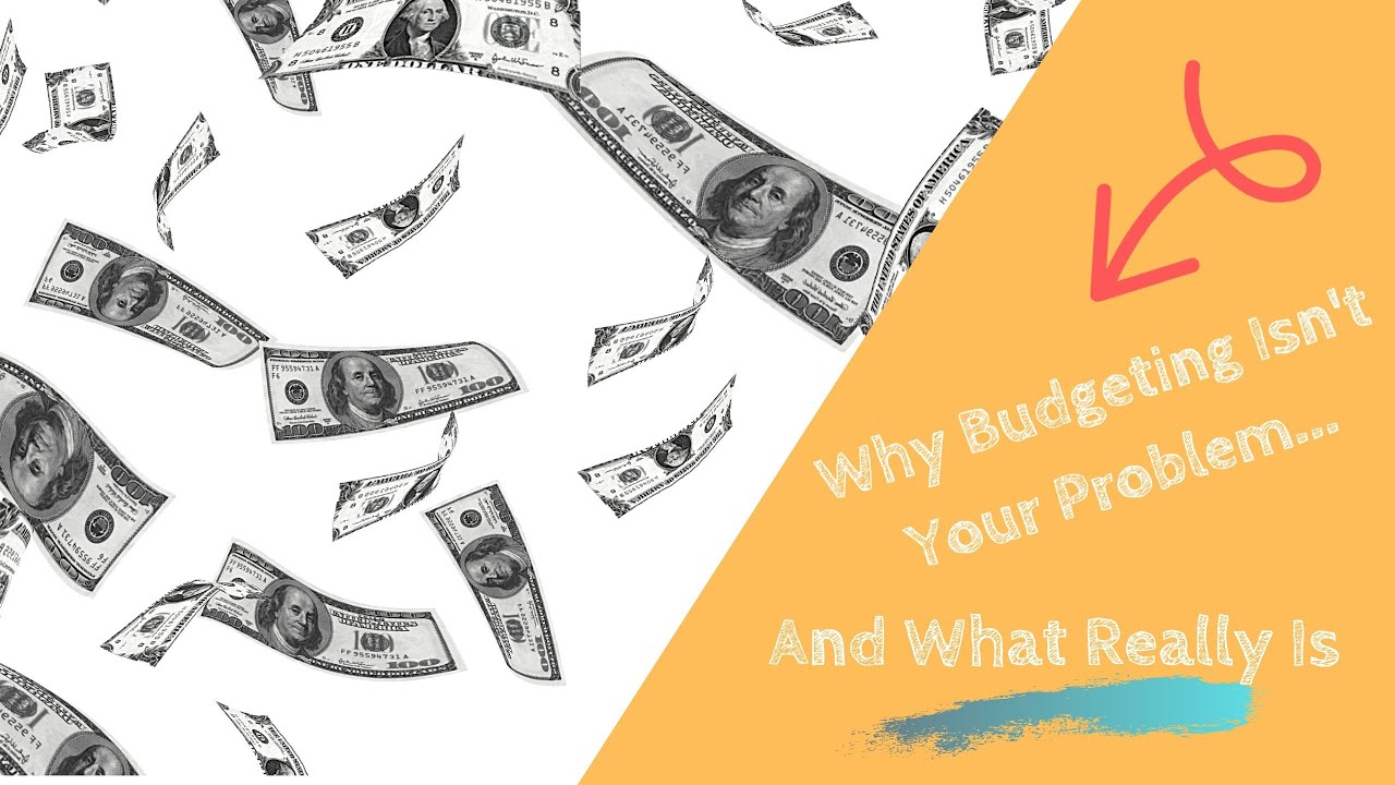 Why Budgeting Isn't Your Problem... And What Really Is - YouTube