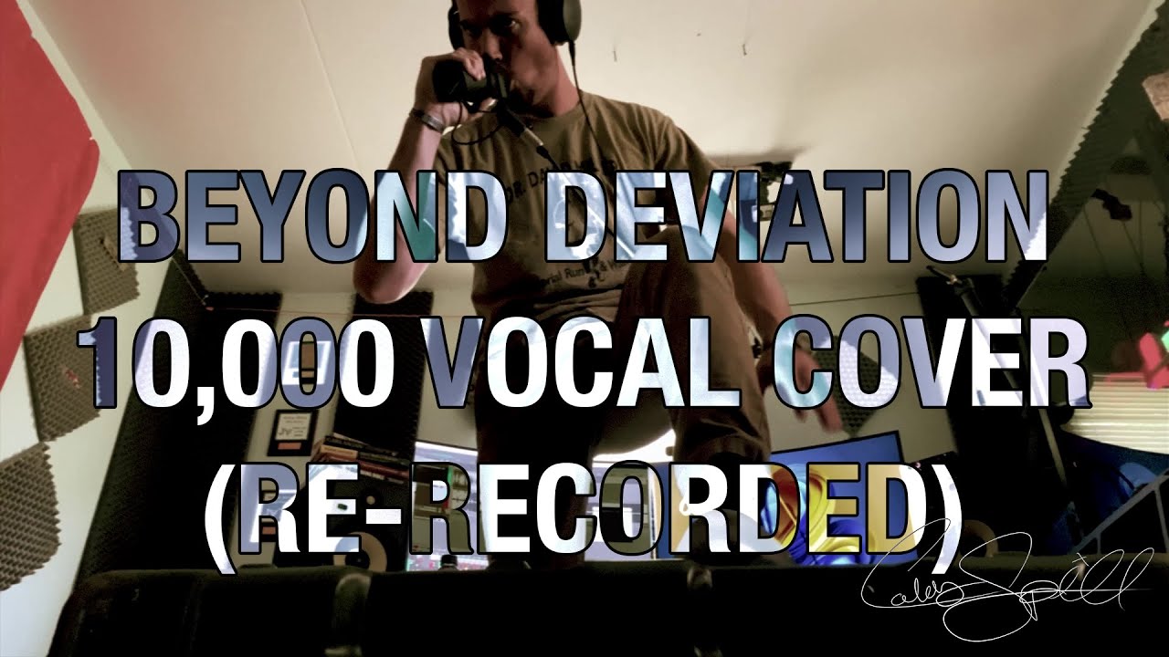 BEYOND DEVIATION - 10,000 VOCAL COVER BY CALEB SPILLMAN (RE-RECORDED) - YouTube