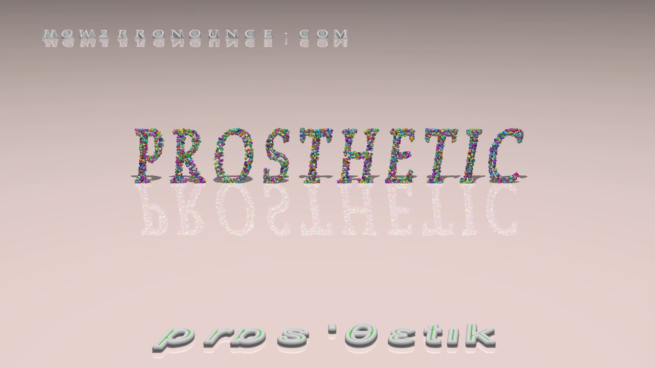 prosthetic - pronunciation + Examples in sentences and phrases - YouTube