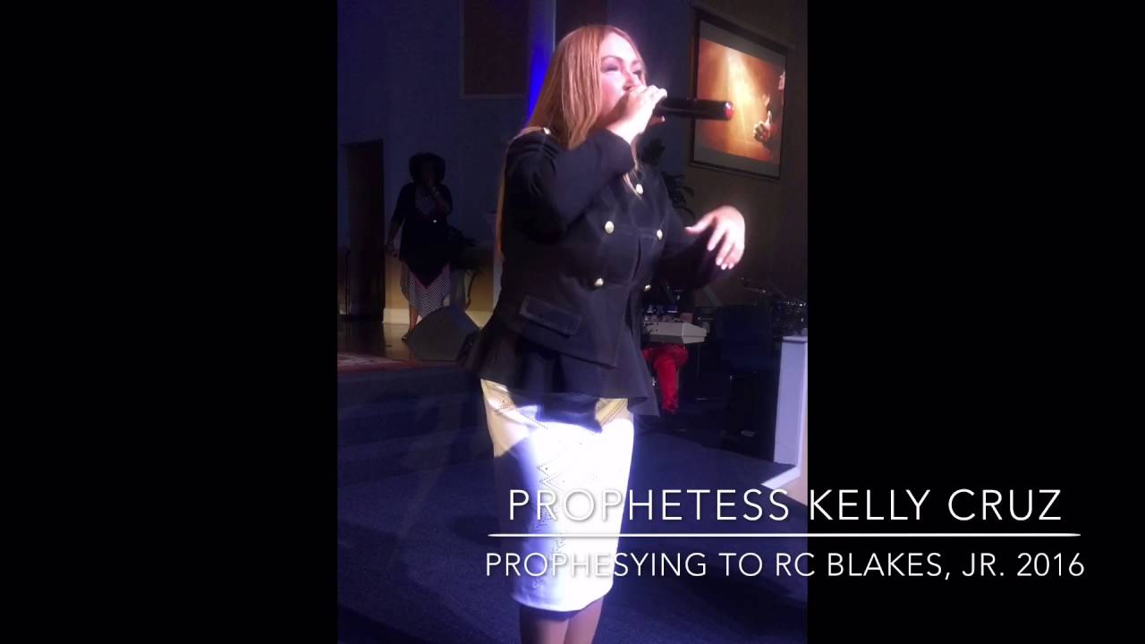 Prophetess Kelly Cruz prophesying to RC BLAKES July 23,2016 - YouTube