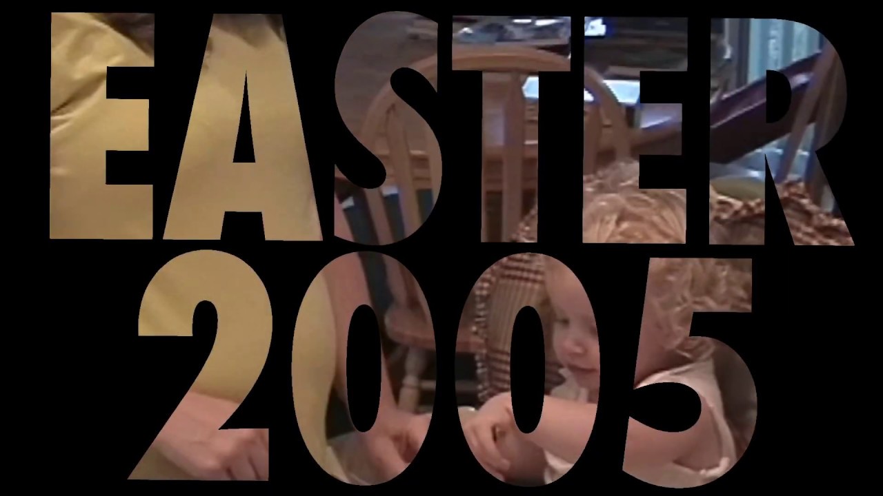 EASTER 2005 - YouTube