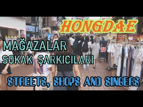 HONGDAE TURU - SOKAK ŞARKICILARI, MAĞAZALAR (STREETS, SHOPS AND SINGERS)