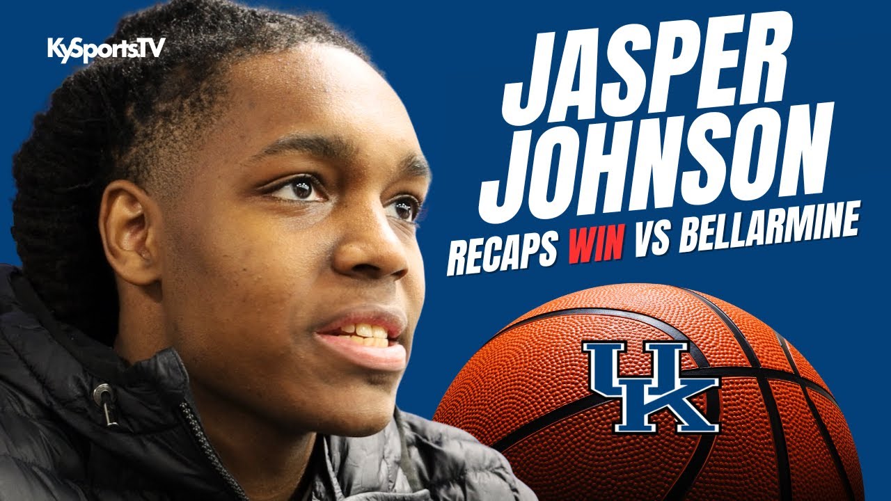Jasper Johnson Recaps Kentucky Wildcats Basketball Win vs Bellarmine ...
