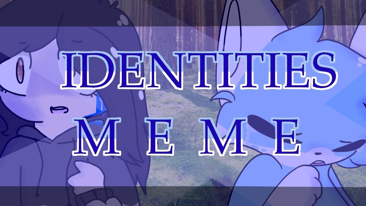 Identities | Animation meme - YouTube